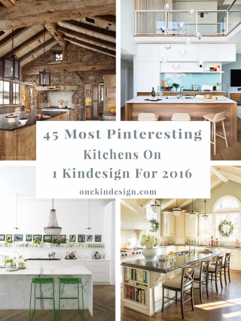 45 Most Pinteresting Kitchens Featured on 1 Kindesign for 2016